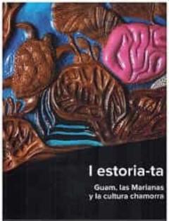 I Estoria-Ta. Guam, Las Marianas Y La Cultura Chamorra Vvaa en formato ...